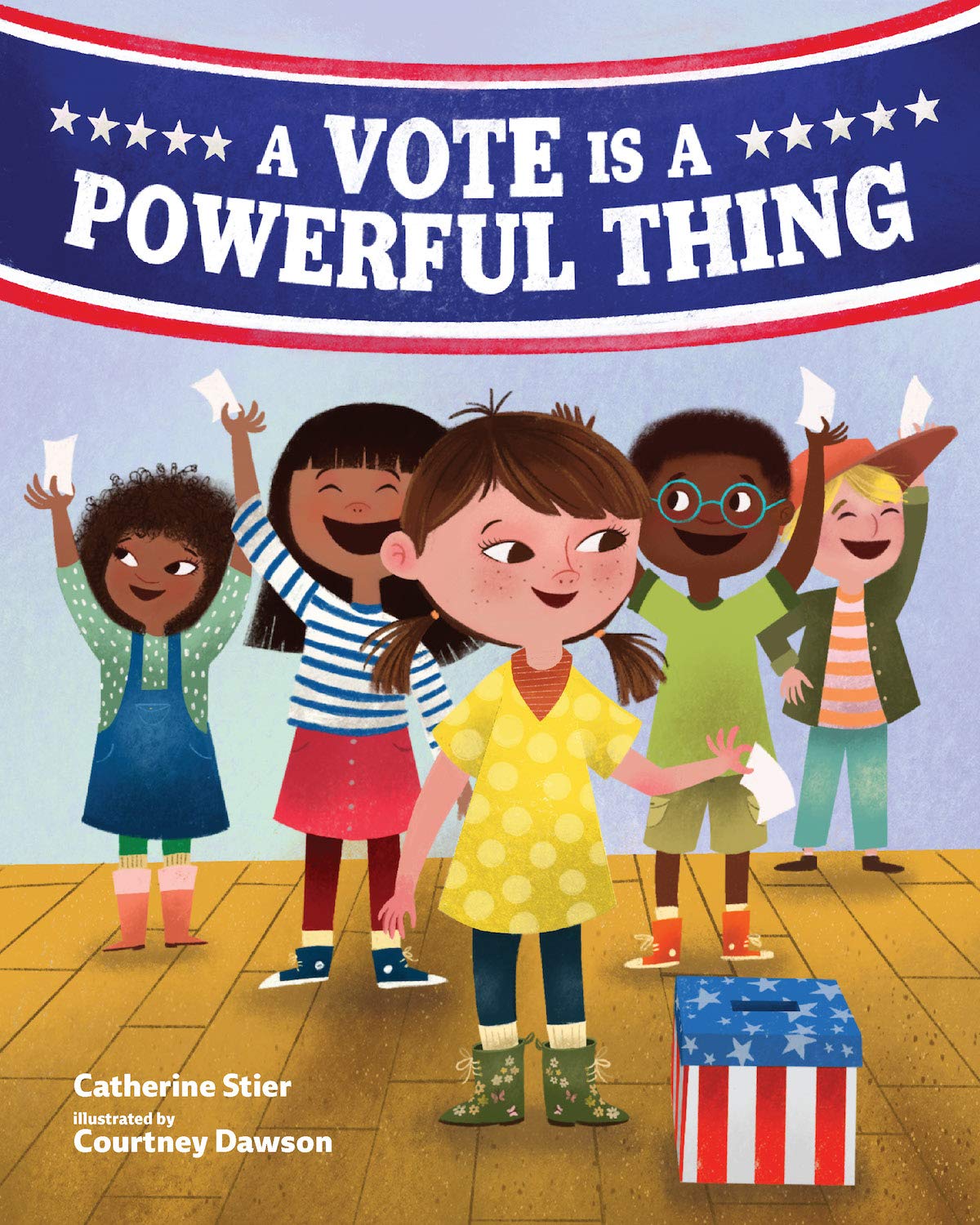 Spotlight: A Vote is a Powerful Thing, by Catherine Stier (illustrated ...