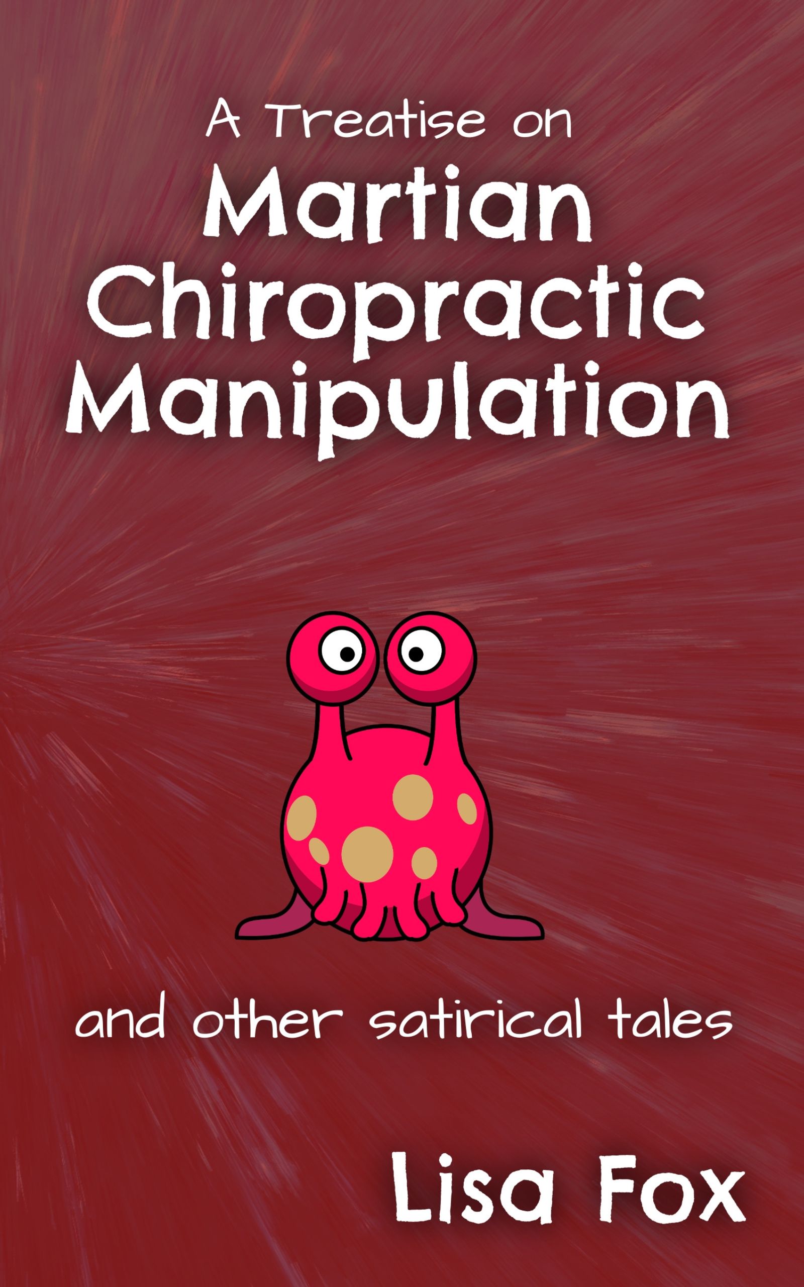 Book Review: A Treatise on Martian Chiropractic Manipulation and Other ...